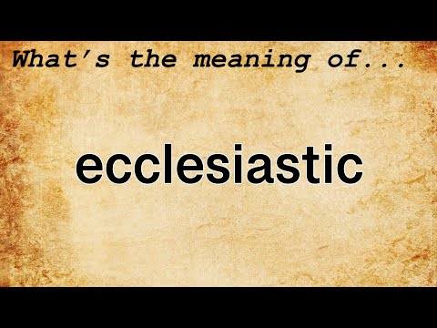 Ecclesiastic Meaning : Definition of Ecclesiastic