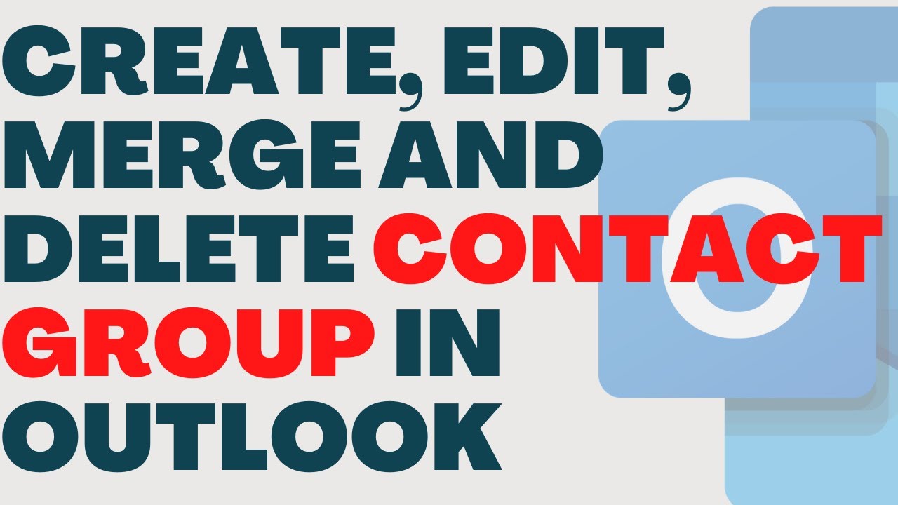 How to Create, Edit, Merge & Delete Contact Groups (Formerly Known as Distribution List) in Outlook?