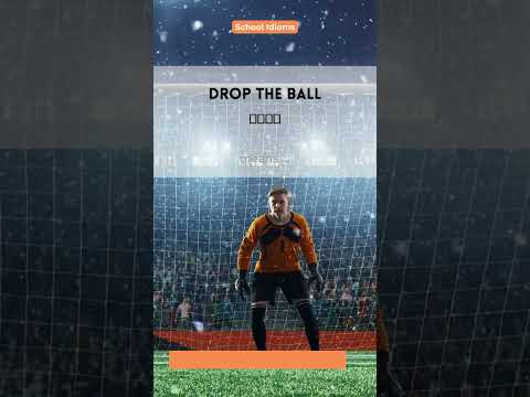 SCHOOL IDIOMS 2 - Drop the ball
