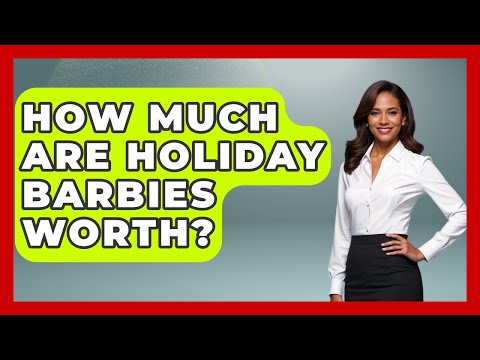 How Much Are Holiday Barbies Worth? - Collectible Dolls and Toys