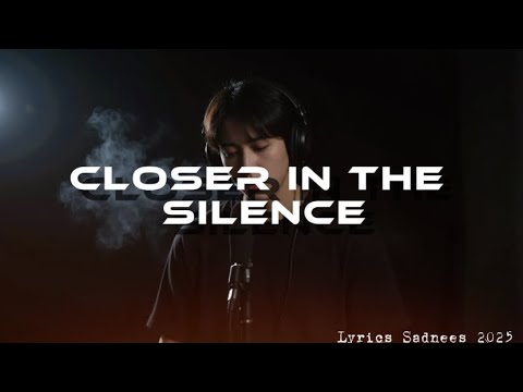 Closer In The Silence ~ Sad Love Song that make You Cry ~ Lyrics 2025
