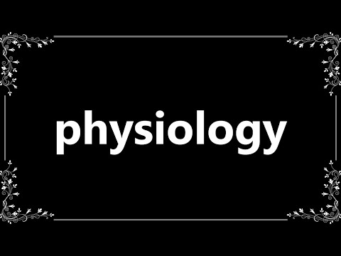 Physiology - Definition and How To Pronounce