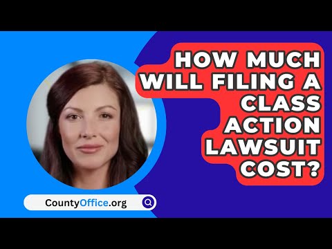 How Much Will Filing A Class Action Lawsuit Cost? - CountyOffice.org