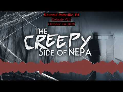 The Creepy Side of NEPA PODCAST: Haunted Pottsville, PA Full Podcast Episode