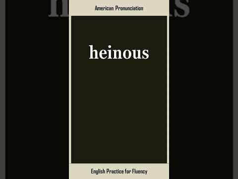 heinous, How to Say or Pronounce HEINOUS in American, British English, Pronunciation