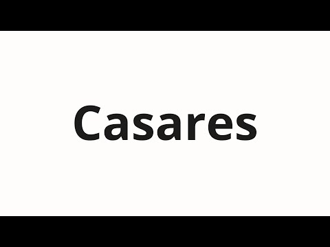 How to pronounce Casares