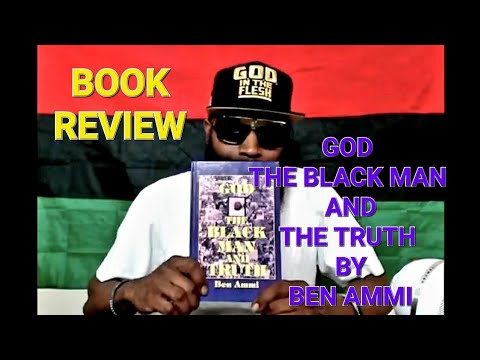God The Black Man and The Truth By Ben Ammi