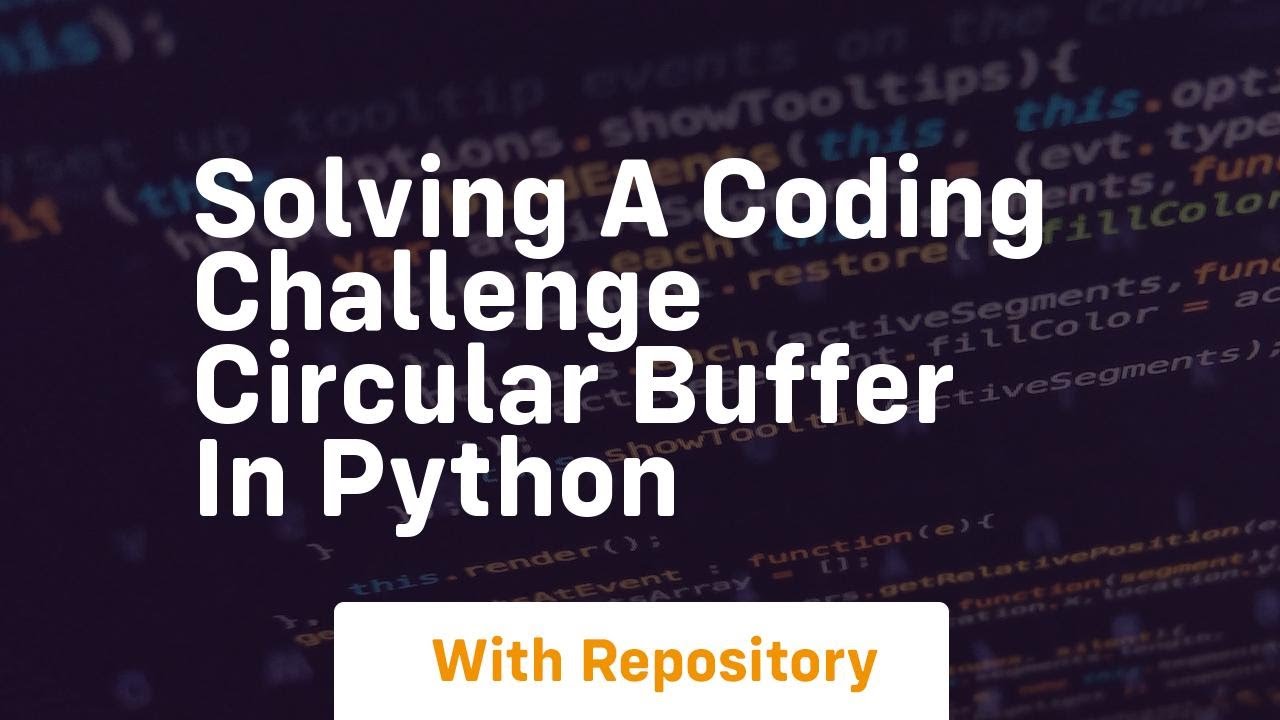 Solving a coding challenge circular buffer in python