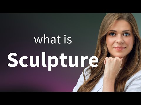 Unlocking the Meaning: Understanding "Sculpture"