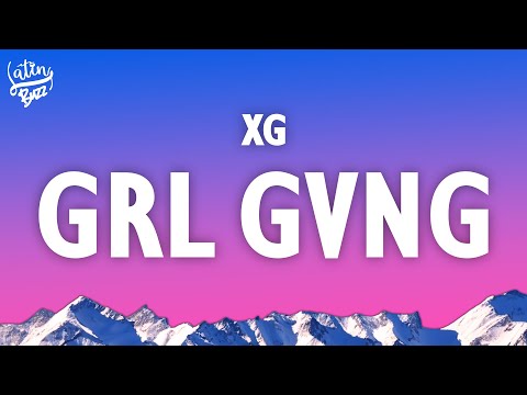 XG - GRL GVNG (Lyrics)