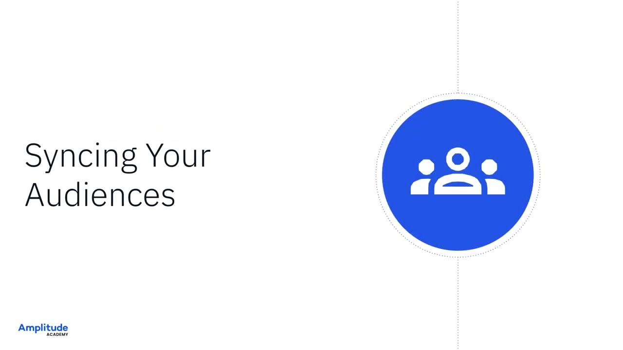 Syncing Your Audiences (5/6)