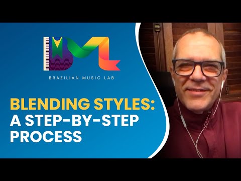 Blending Styles: a step-by-step process | Brazilian Music Lab