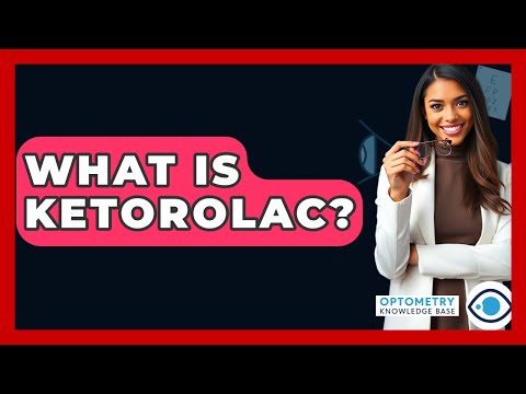 What Is Ketorolac? - Optometry Knowledge Base