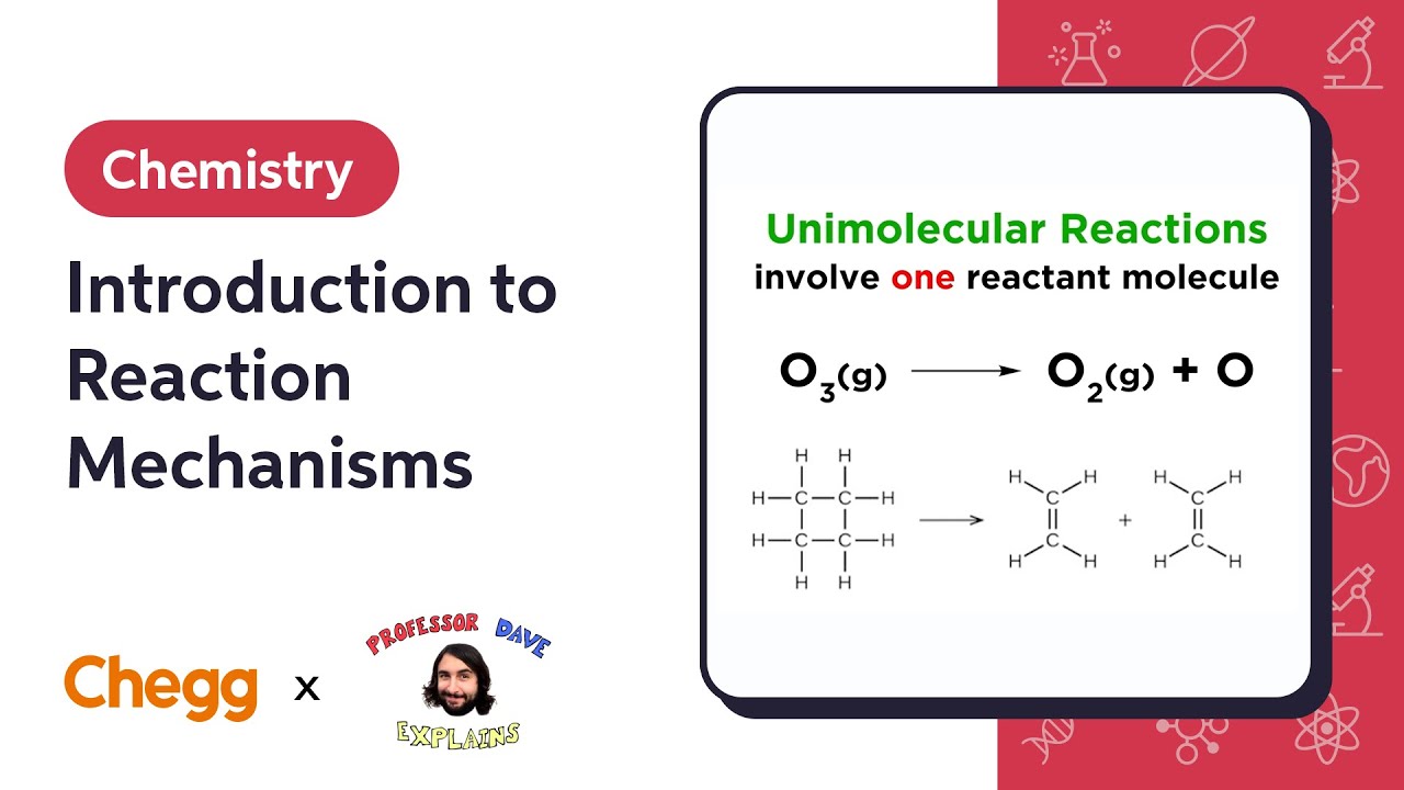 Introduction to Reaction Mechanisms | Professor Dave & Chegg Explain
