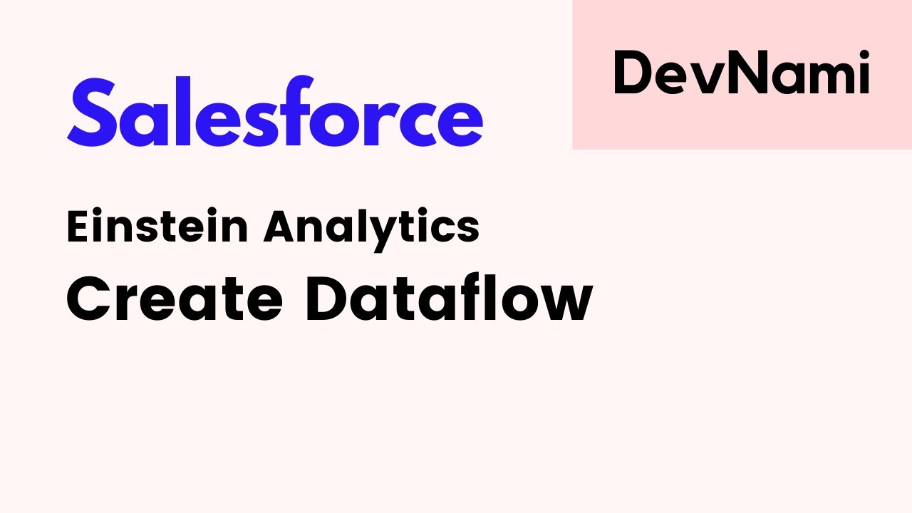 Salesforce Einstein Analytics Studio - How to Create Dataflow
