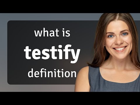 Testify — meaning of TESTIFY