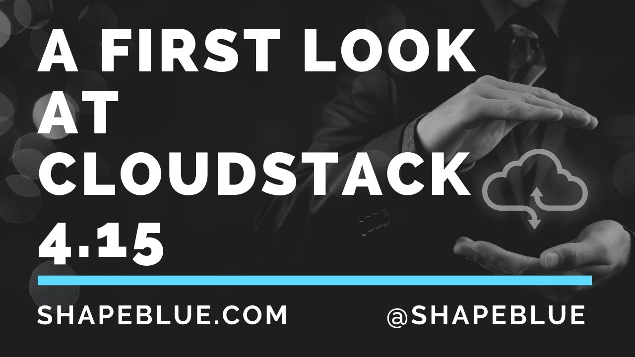 CloudStack 4.15: A First Look | ShapeBlue Webinar Series
