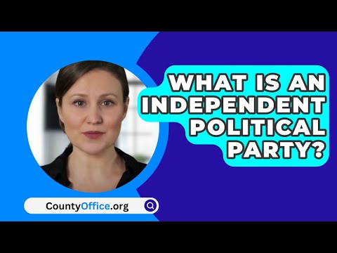 What Is An Independent Political Party? - CountyOffice.org