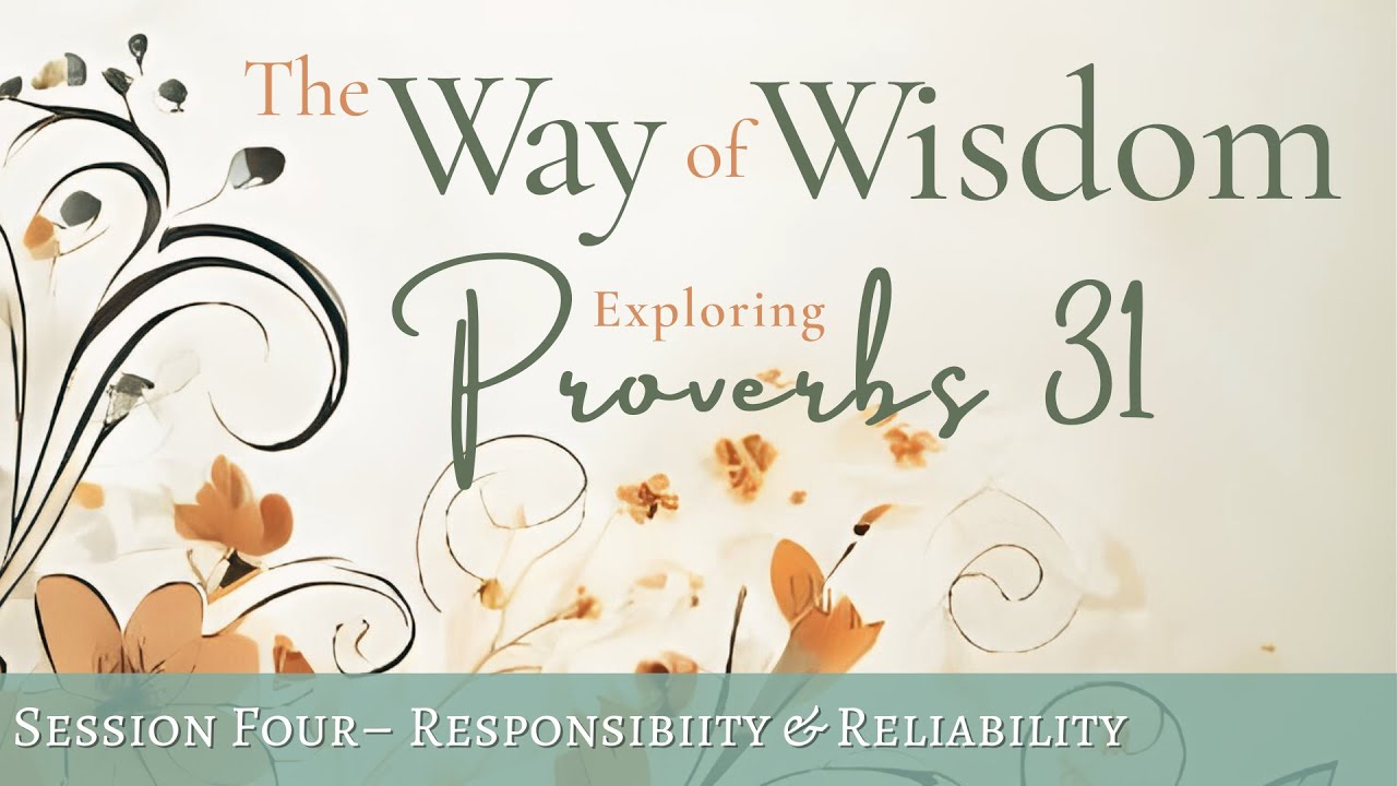 Proverbs 31 • Session 4 •  Women of the Word