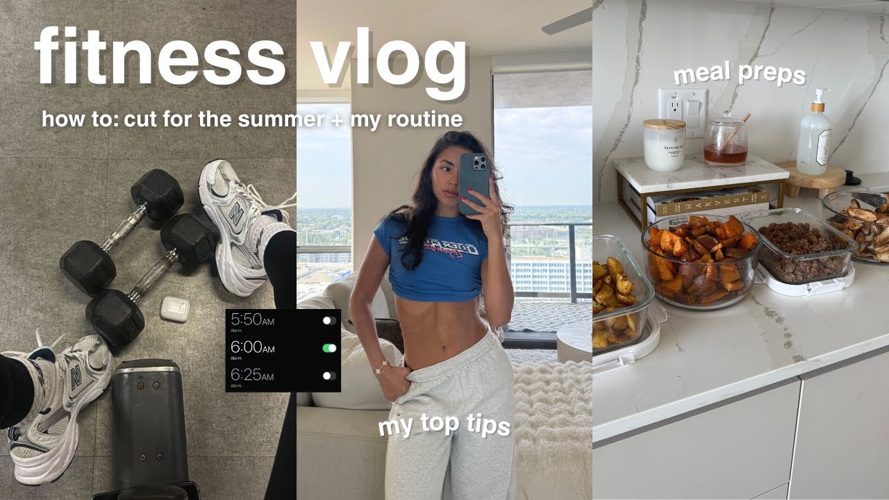 FITNESS VLOG | how to cut for the summer, my routine, lose fat, maintain muscle & my top tips