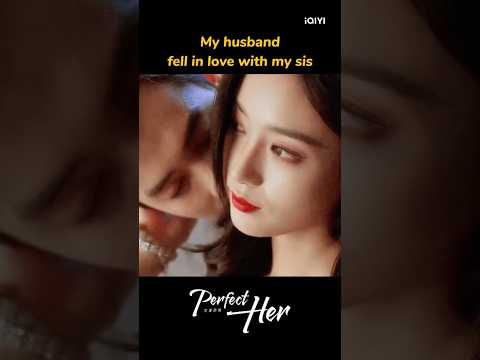 Title:perfect her you can watch iQIYI. #cdrama #drama #kdrama #asiandrama #.subscribe