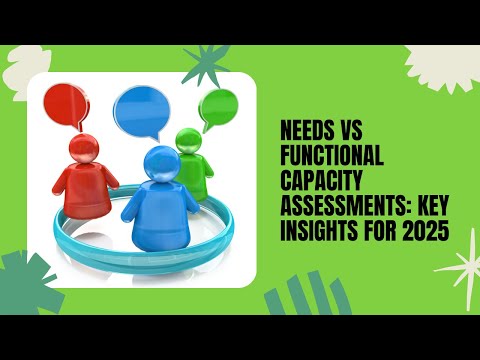 NDIS Needs Assessments vs Functional Capacity Assessments – What’s Changing in 2025?