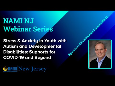 NAMI NJ Webinar Series: Stress & Anxiety in Youth with Autism and Developmental Disabilities