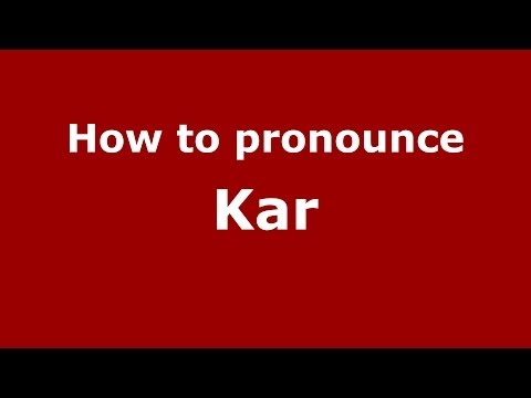 How to Pronounce Kar - PronounceNames.com