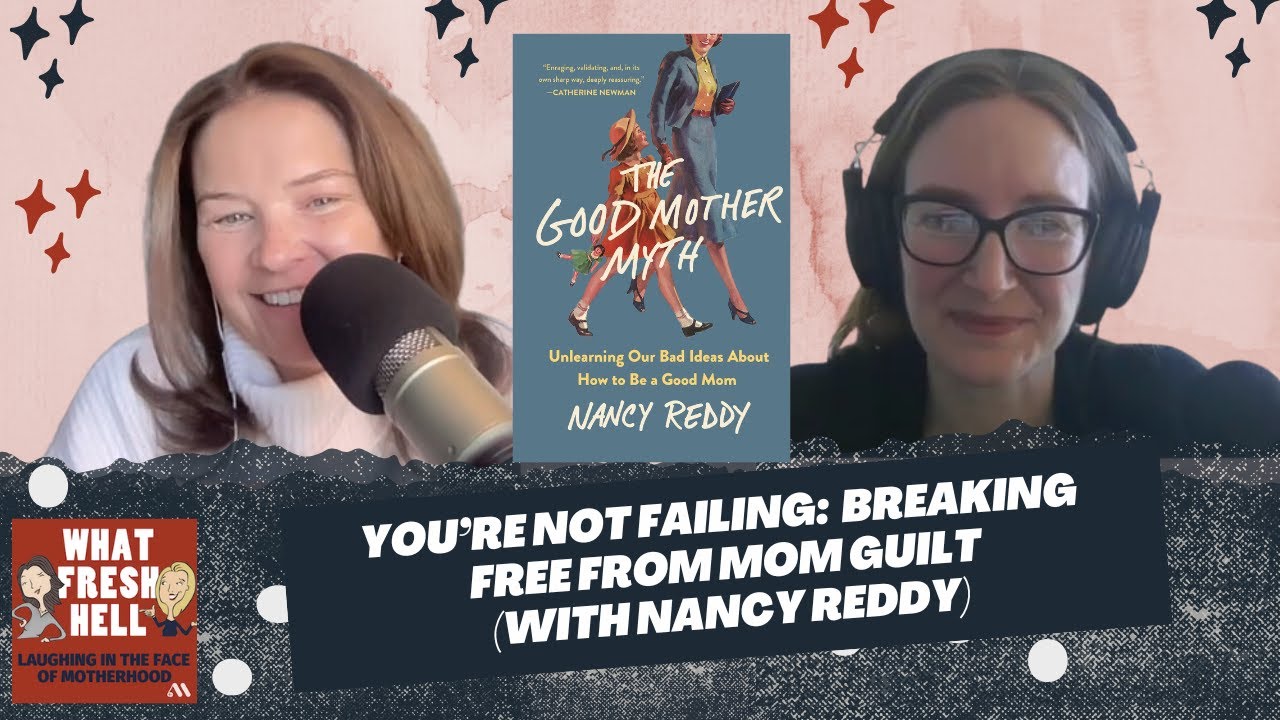 You're Not Failing: Breaking Free from Mom Guilt (with Nancy Reddy)