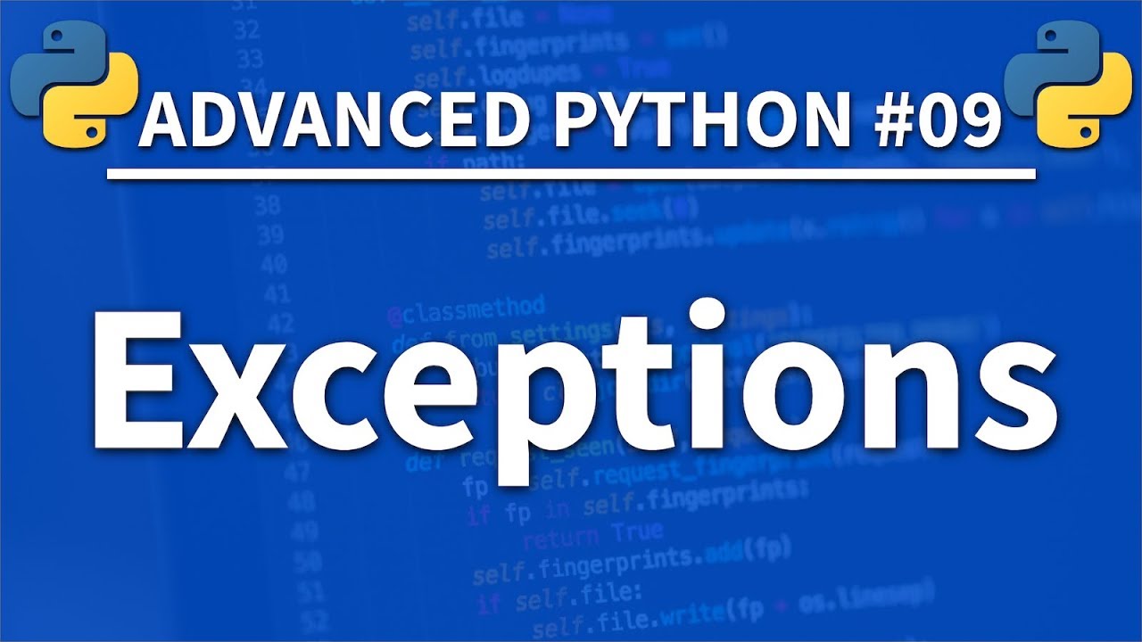 Exceptions in Python - Advanced Python 09 - Programming Tutorial