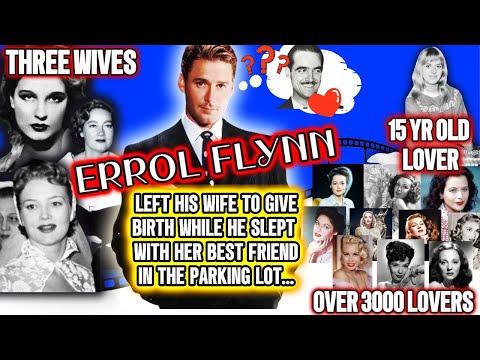 Errol Flynn! SCOUNDREL of the worst kind! He had his way in life...- OLD HOLLYWOOD SCANDALS