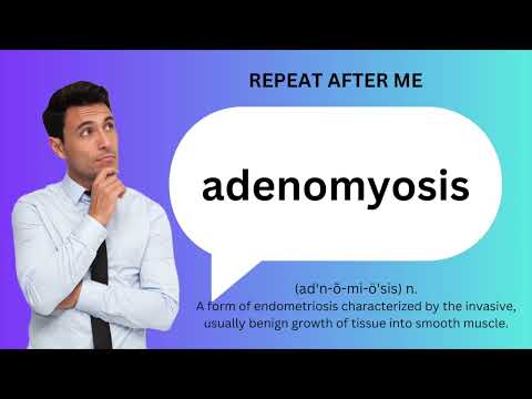 How to SAY and USE 'ADENOMYOSIS'