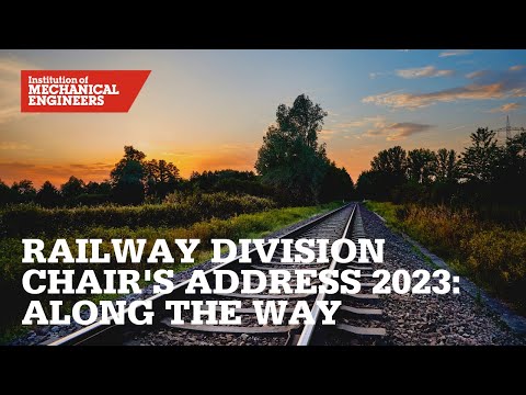 Railway Division Chair's Address 2023: Along the Way