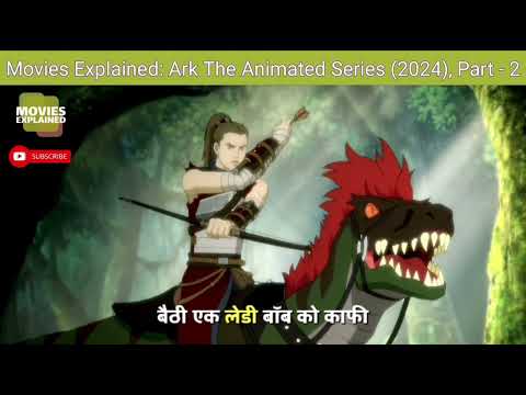 Movies Explained: Ark The Animated Series (2024), Part - 2
