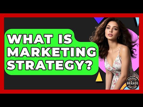 What Is Marketing Strategy? - Designer Brands Spotlight