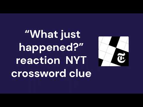 “What just happened ” reaction NYT crossword clue