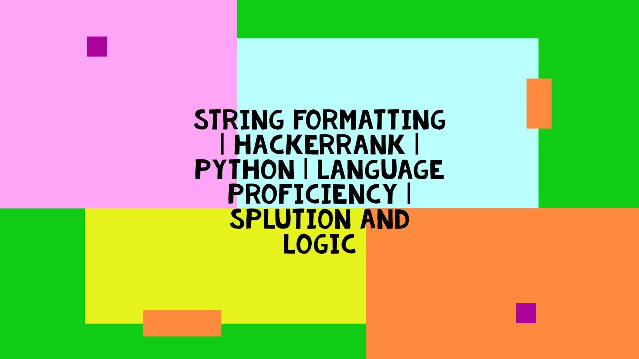STRING FORMATTING | HACKERRANK | PYTHON | LANGUAGE PROFICIENCY | SOLUTION AND LOGIC