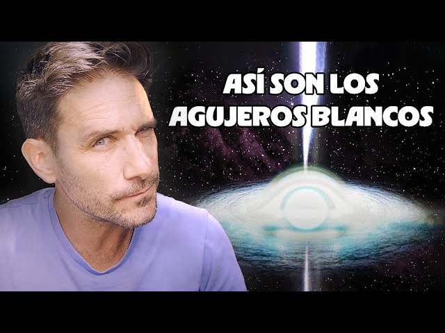 Explorando la Posibilidad de los Agujeros Blancos en el Universo | Galaxy
