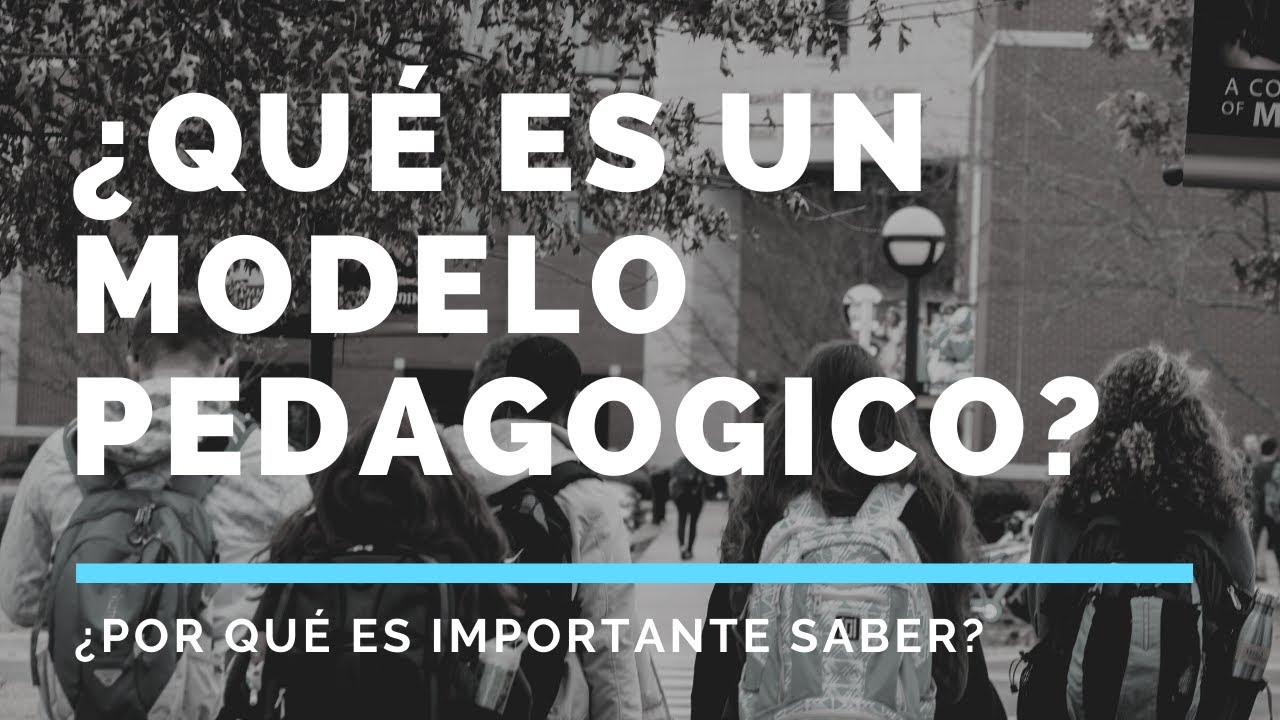 ¿QUÉ ES UN MODELO PEDAGÓGICO?