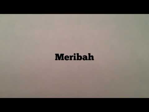 How do I say...Meribah?