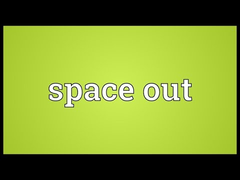 Space out Meaning