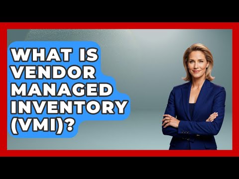 What Is Vendor Managed Inventory (VMI)? - BusinessGuide360.com