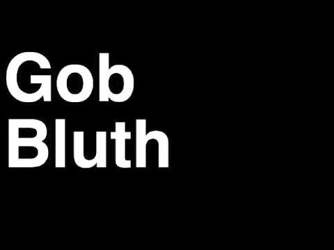 How to Pronounce Gob Bluth Arrested Development Season 4 on Netflix Magician Brother