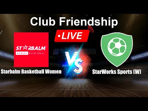 🔴 LIVE: Starbalm Basketball Women vs StarWorks Sports (W) - Live Score Today