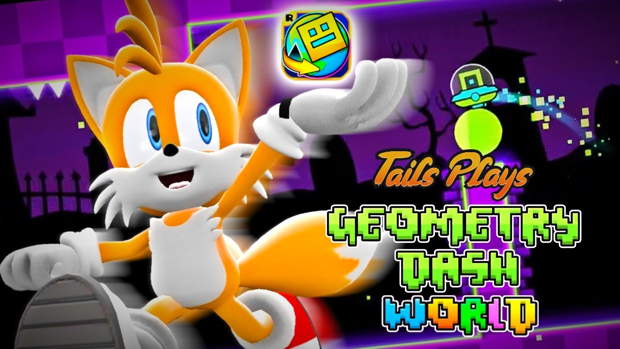 Tails plays - GEOMETRY DASH: World !!!