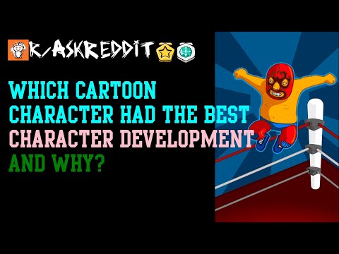 Which Cartoon Character had the Best Character Development and why?(r/ AskReddit)