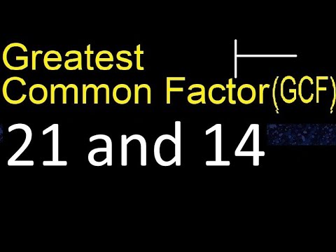 GCF 21 and 14 . greatest common factor . GCF(21 , 14) , How to Find GCF