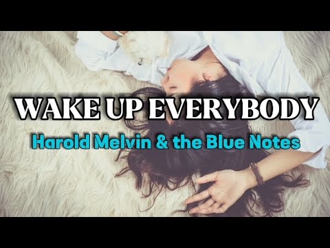 Wake Up Everybody | Harold Melvin and The Blue Notes | With Lyrics