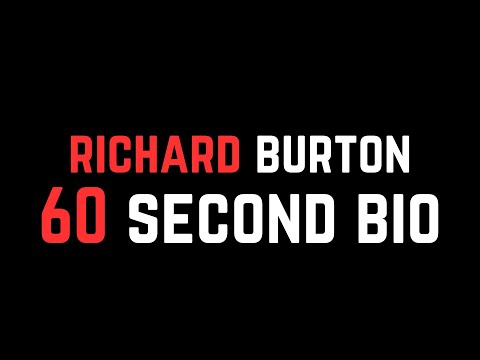 Richard Burton: 60 Second Bio