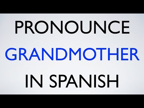 How to Pronounce Grandmother in Spanish